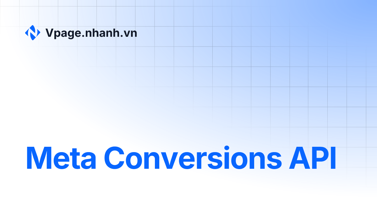 Meta Conversions API | Vpage.nhanh.vn
